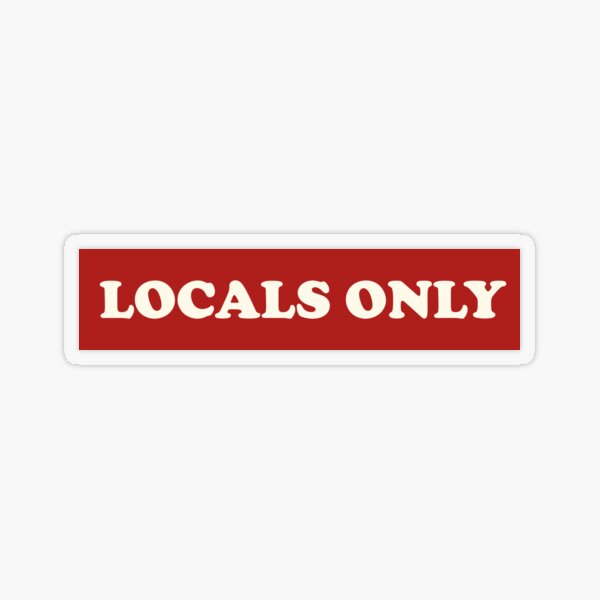 Locals Only Stickers | Redbubble