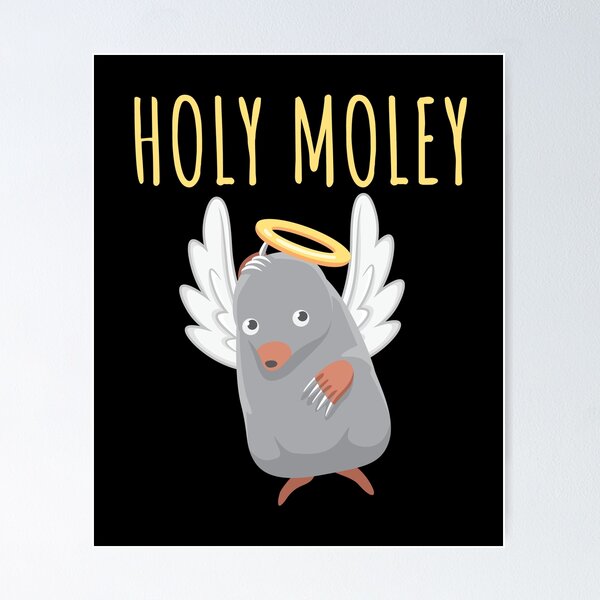 "Holy Moly Mole Angel Mole Hill Sweet Small" Poster by mooon85 | Redbubble