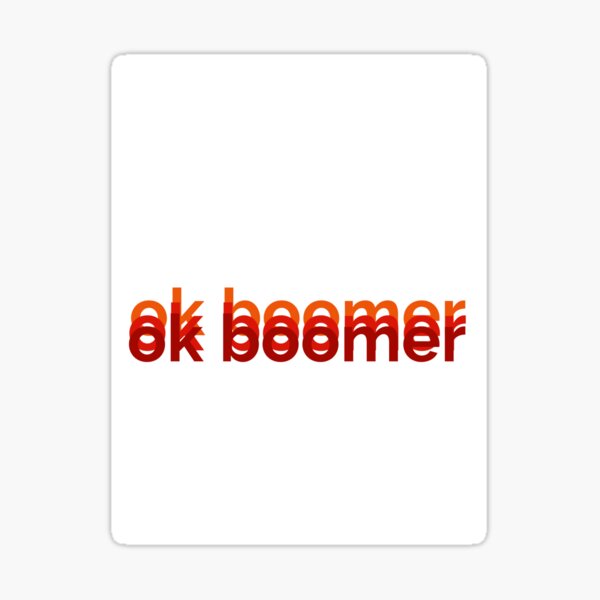 "Ok boomer" Sticker for Sale by ewadazblaz14 | Redbubble