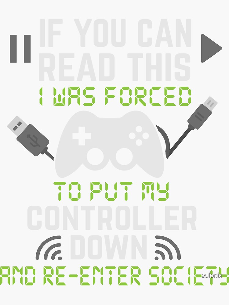 "I Was Forced To Put My Controller Down " Sticker by eulonix | Redbubble