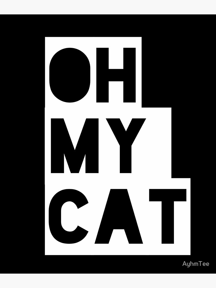 "Oh my cat, cute cat, memes, kitten" Poster by AyhmTee | Redbubble