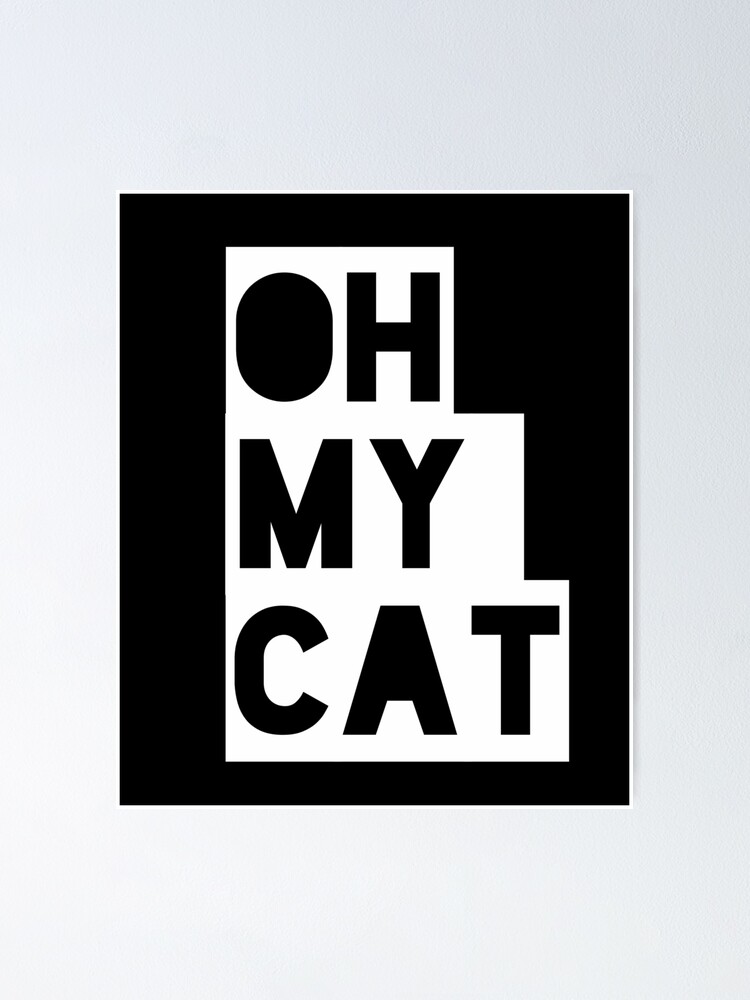 "Oh my cat, cute cat, memes, kitten" Poster by AyhmTee | Redbubble
