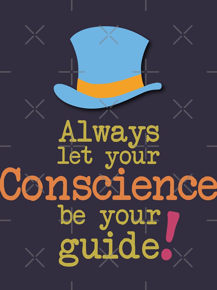 "Always Let Your Conscience Be Your Guide" T-shirt for Sale by ...