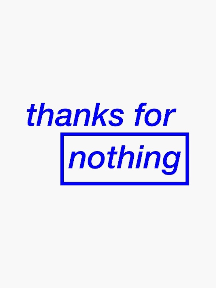 "Thanks for nothing" Sticker for Sale by bigmemeenergy | Redbubble