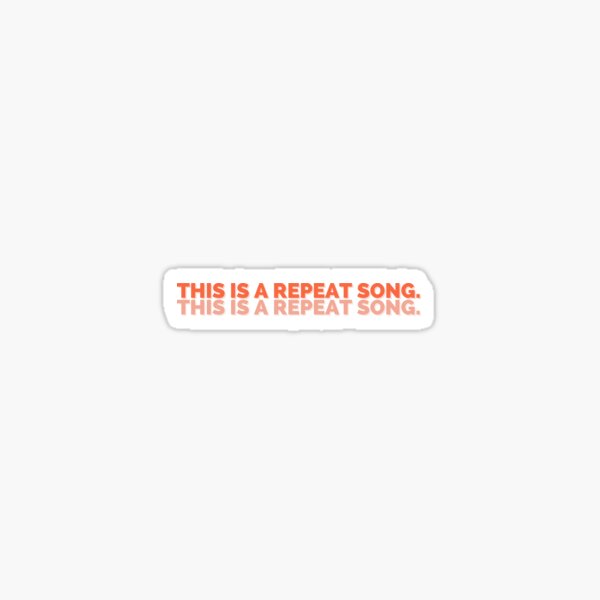 "This is a Repeat Song" Sticker for Sale by CampfireMagic | Redbubble