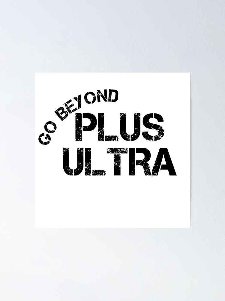 "Go Beyond - Plus Ultra" Poster by Nochisan | Redbubble