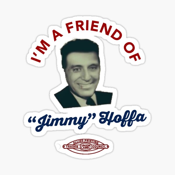 "I'm a Friend of Jimmy Hoffa - The Irishman Pin" Sticker for Sale by ...