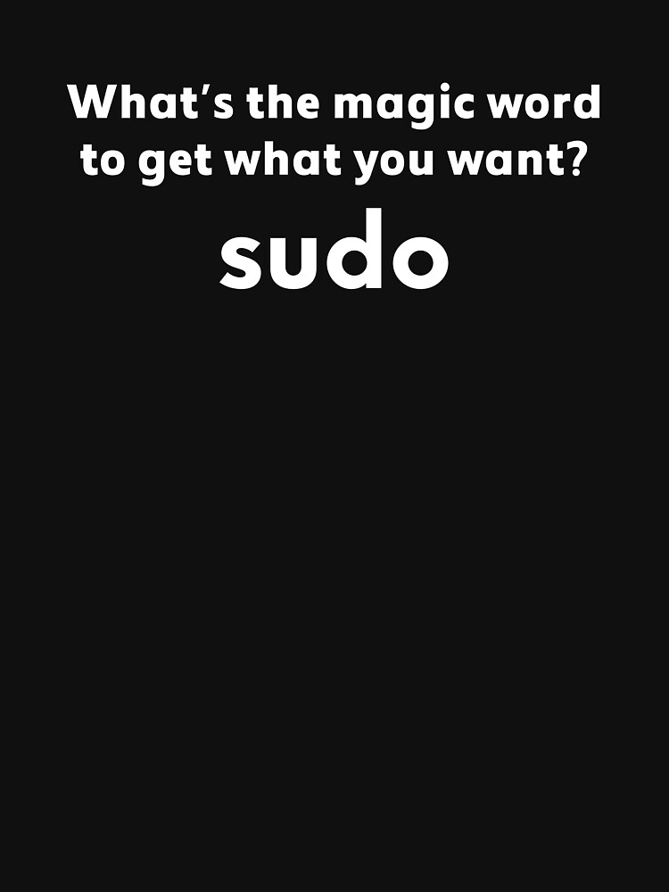 "Funny Linux Joke Magic Word Sudo Debian Unix Linux Engineer design" T ...