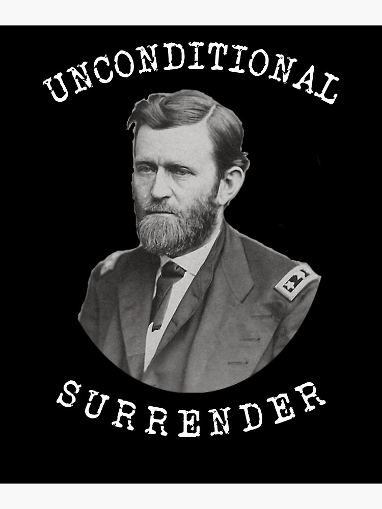 "Unconditional Surrender Civil War General Ulysses S Grant " Poster by ...