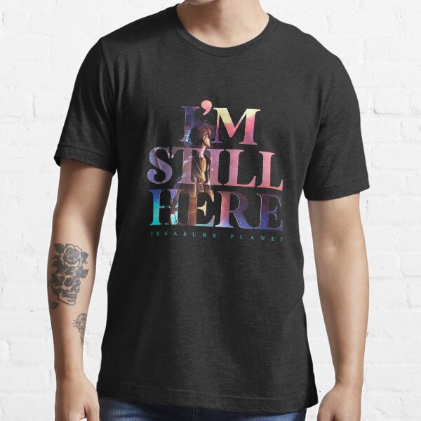 "I'm Still Here - Treasure Planet" T-shirt for Sale by madDesigner ...