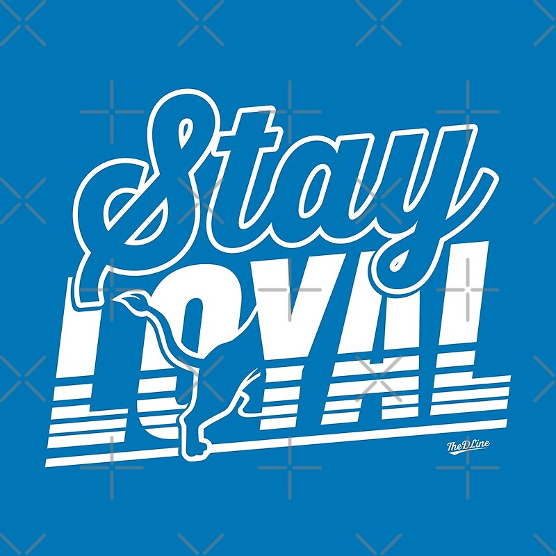 "Stay Loyal, Detroit" by thedline | Redbubble