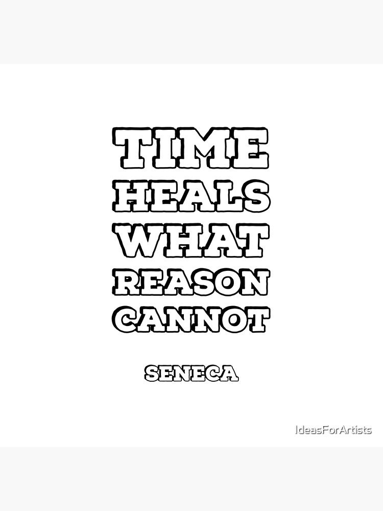 "TIME HEALS WHAT REASON CANNOT - SENECA STOIC QUOTES" Poster by ...