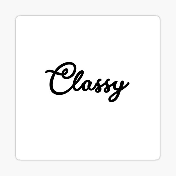 "Classy" Sticker by jon-wong | Redbubble