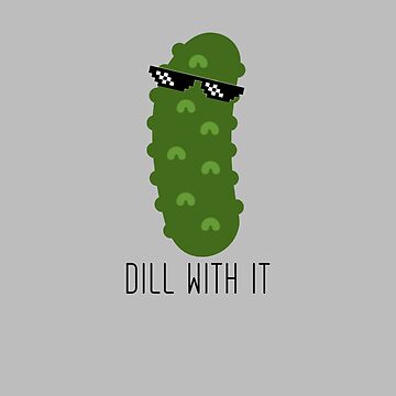 "Dill with it" Sticker for Sale by Rebeccamckelvey | Redbubble