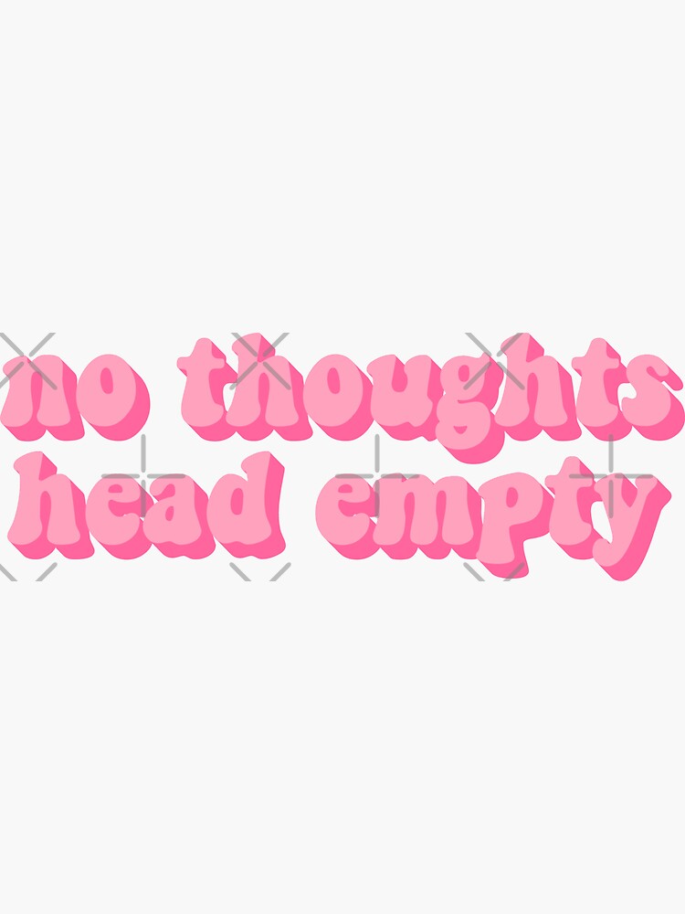 "NO THOUGHTS, HEAD EMPTY" Sticker for Sale by MonkeySame | Redbubble