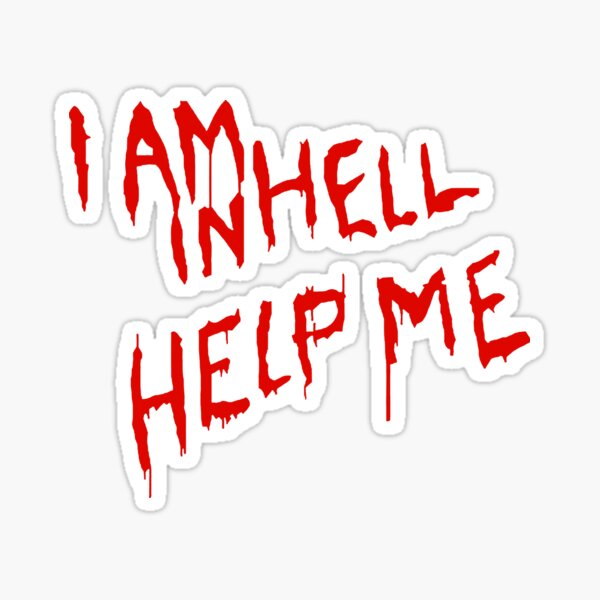 I Am In Hell Stickers | Redbubble