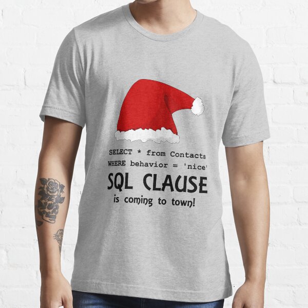 "Sql Clause is coming to town!" T-shirt for Sale by saechla | Redbubble ...