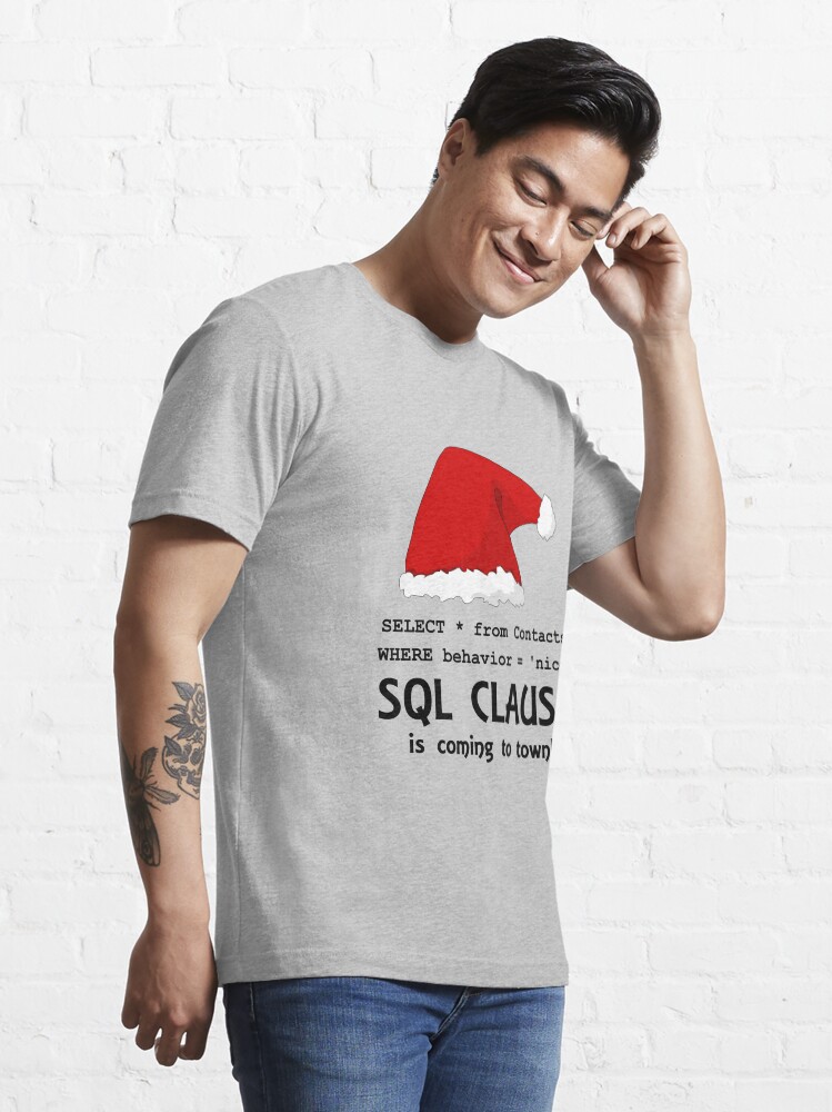 "Sql Clause is coming to town!" T-shirt for Sale by saechla | Redbubble ...