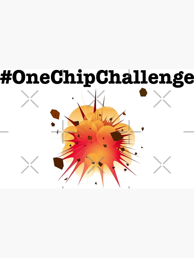 "One chip challenge!" Poster by Mickywillis | Redbubble