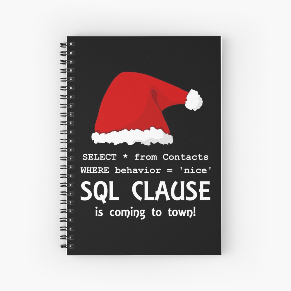 "Sql Clause is coming to town! - White" Spiral Notebook by saechla ...