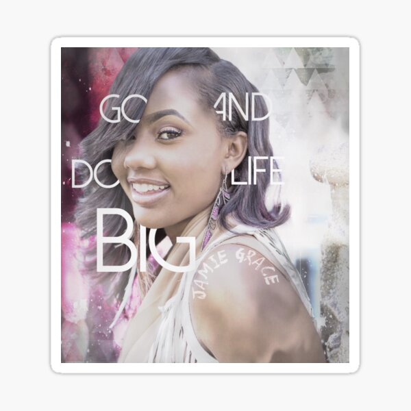 "Jamie Grace Do Life Big" Sticker for Sale by saltedstars | Redbubble