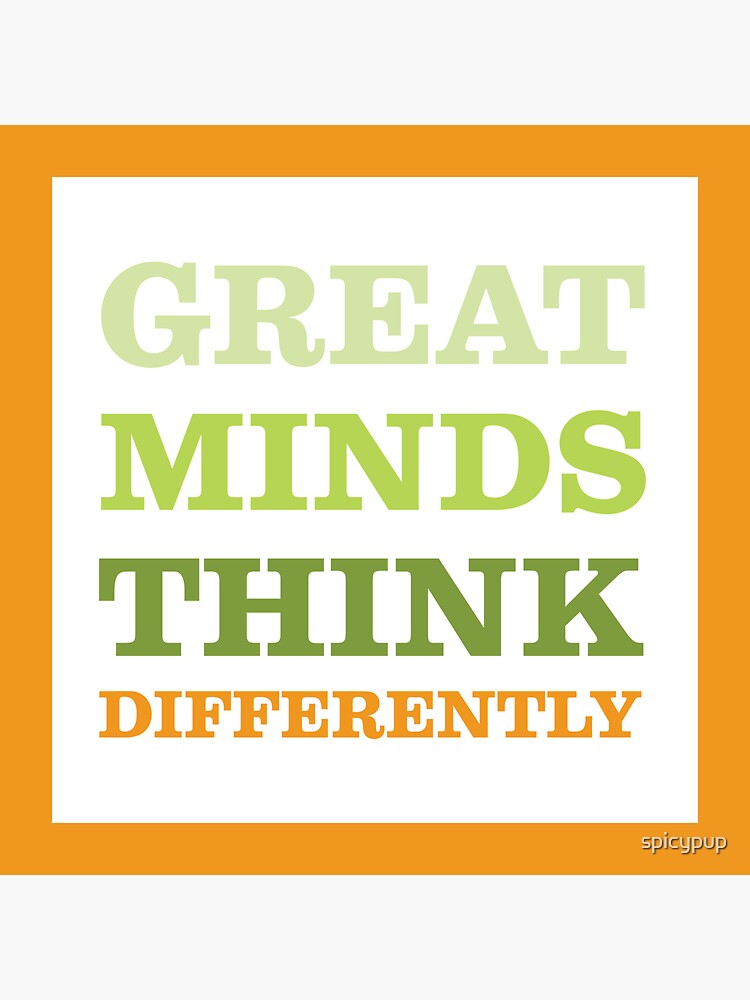 "Great Minds Think Differently" Sticker for Sale by spicypup | Redbubble