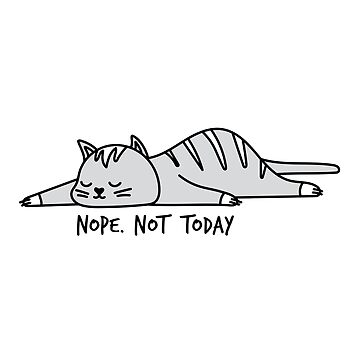 "Nope. Not today, cute cat " Sticker for Sale by beakraus | Redbubble