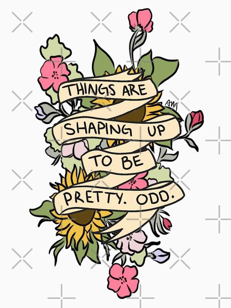 ""Things Are Shaping Up To Be Pretty. Odd."" Essential T-Shirt for Sale ...