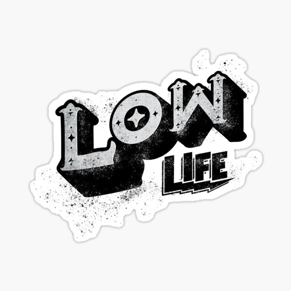 "Low Life" Sticker by MuseDealer | Redbubble