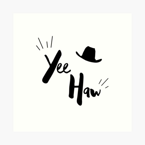 Yee Haw Wall Art | Redbubble