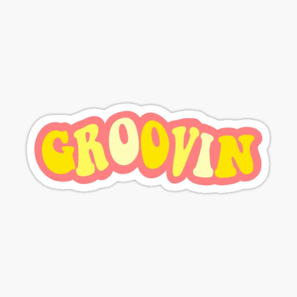 Groovin Stickers | Redbubble