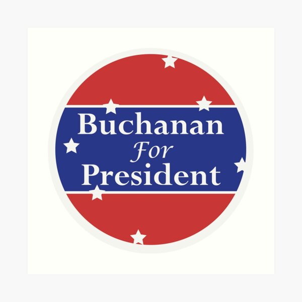 "Buchanan For President Logo" Art Print for Sale by Krugmeister | Redbubble