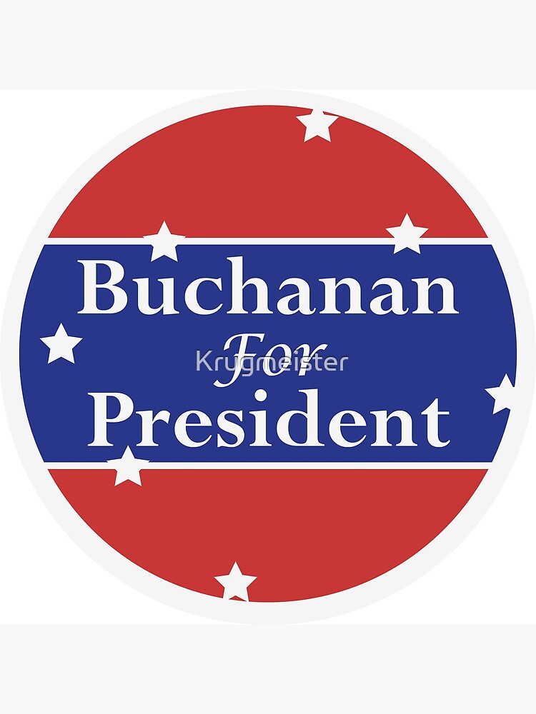 "Buchanan For President Logo" Art Print for Sale by Krugmeister | Redbubble