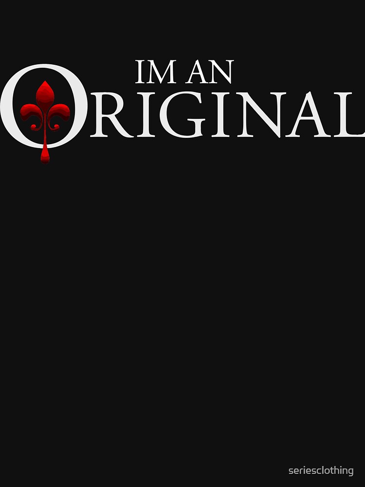 "The Originals - I'm an Original" T-shirt for Sale by seriesclothing ...