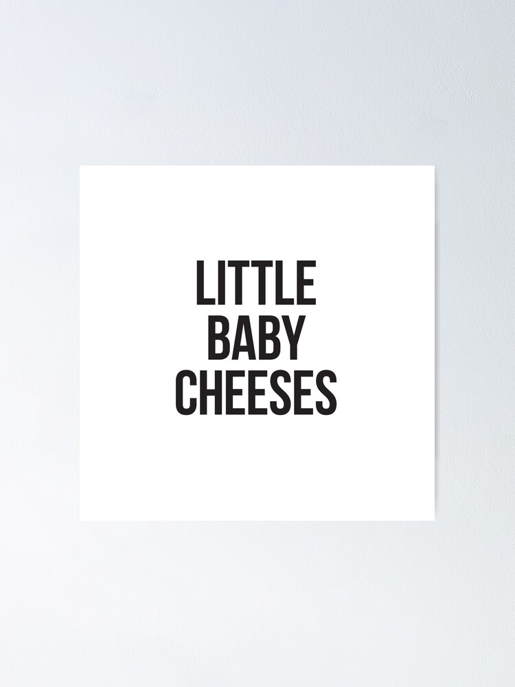 "Little Baby Cheeses – Kath and Kim, black type" Poster for Sale by ...
