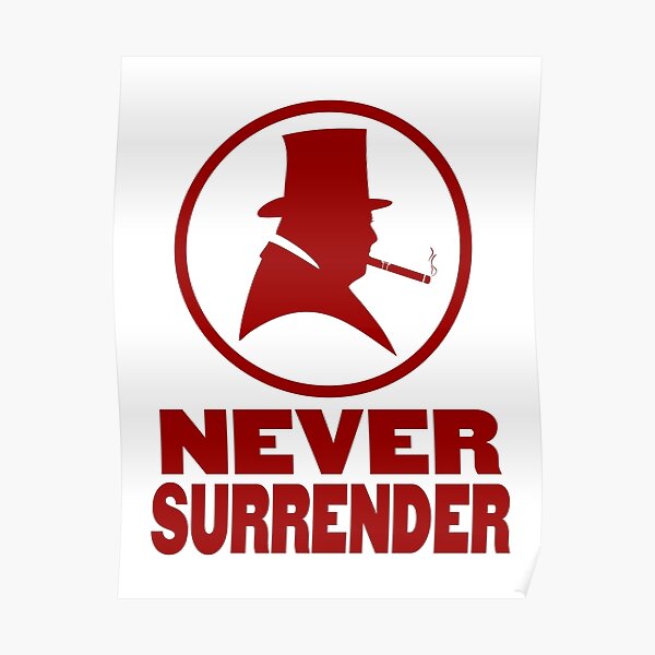 "Winston Churchill never surrender" Poster by BigTime | Redbubble