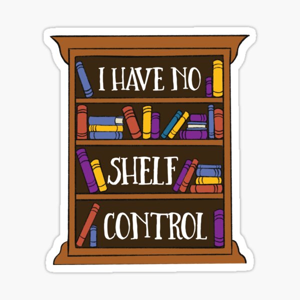 "I Have No Shelf Control Reading Cute Book Lover Design" Sticker for ...