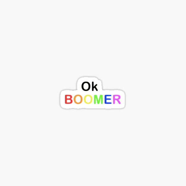 "Ok boomer text" Sticker by tikt0ker | Redbubble