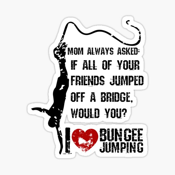 "Bungee jump - if all of your friends" Sticker for Sale by OVMEngemann ...