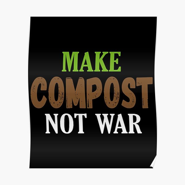 "Make Compost Not War World Earth Water Arbor Day drawing" Poster for ...