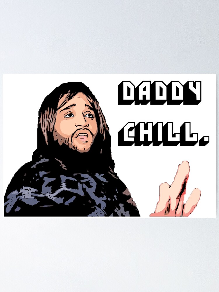 "Daddy Chill." Poster by Michaelws | Redbubble