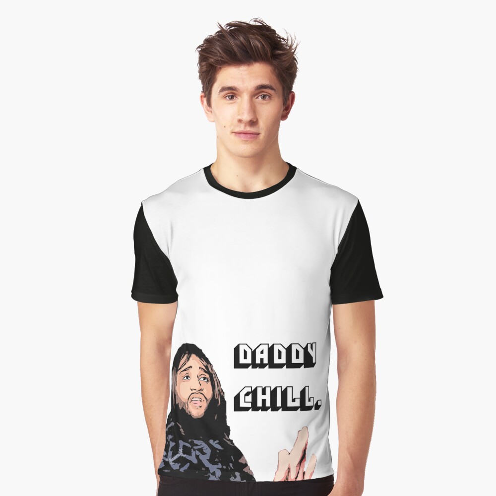 "Daddy Chill." T-shirt for Sale by Michaelws | Redbubble | meme graphic ...