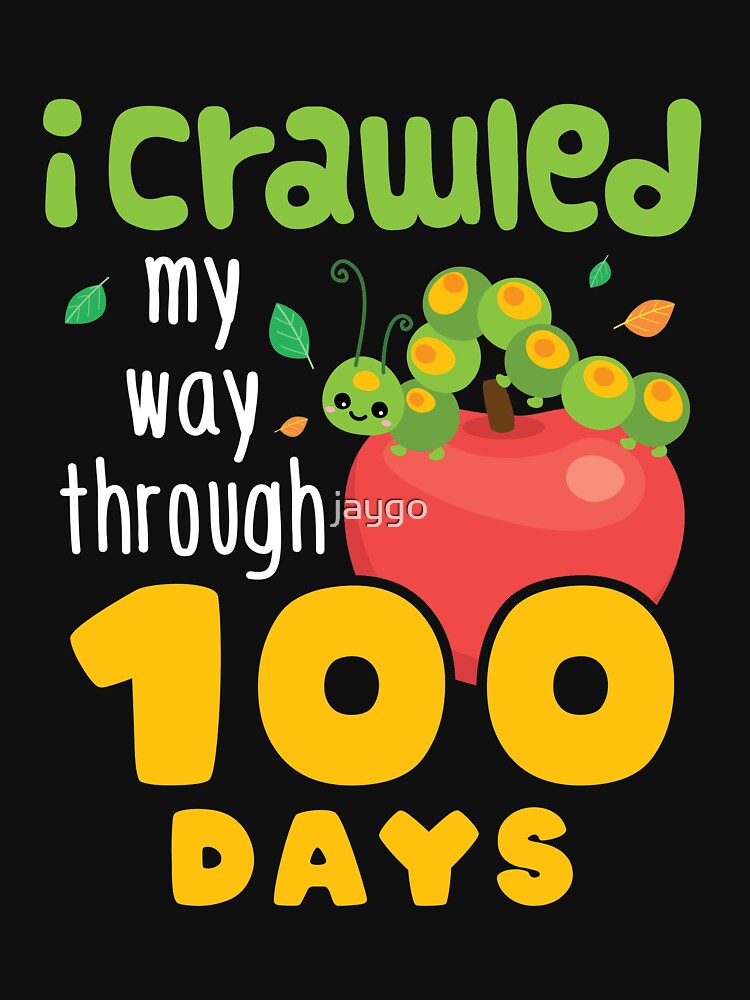 "I Crawled My Way Through 100 Days of School Caterpillar" T-shirt by ...