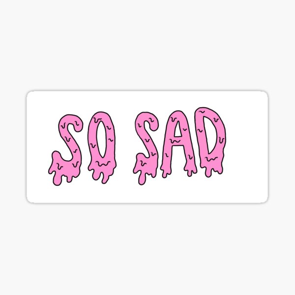 "So sad " Sticker for Sale by skylerlandrum | Redbubble