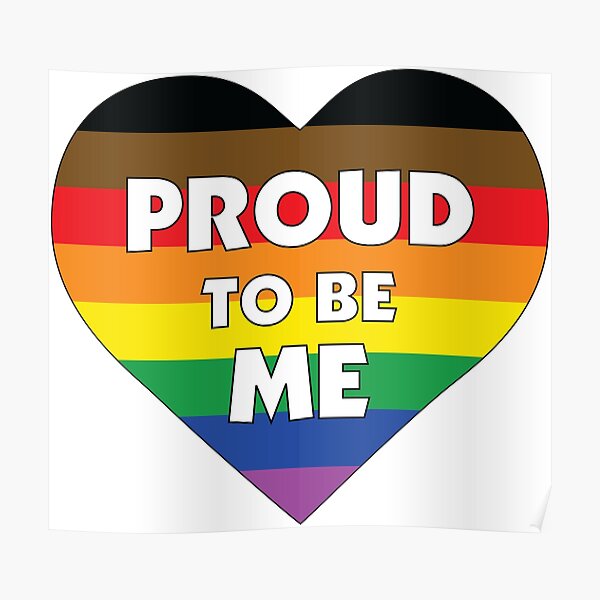 "Proud to Be Me - POC Gay Pride Heart" Poster by JoyfulJen | Redbubble