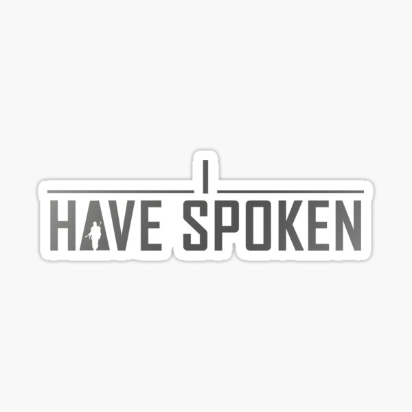 "I Have Spoken" Sticker for Sale by TheRealMitchV | Redbubble