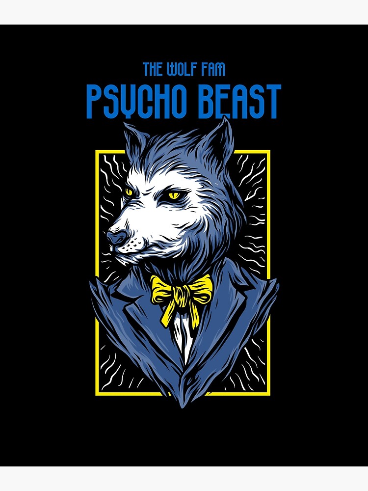 "Psycho Beast Wolf Fam" Poster for Sale by ShineEyePirate | Redbubble