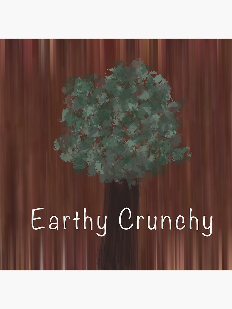 "Earthy Crunchy" Sticker by Tammyl828 | Redbubble