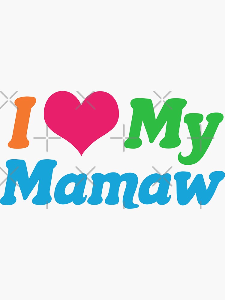 "I Love My Mamaw" Sticker by elishamarie28 | Redbubble