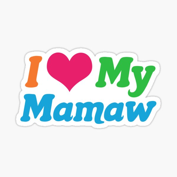"I Love My Mamaw" Sticker by elishamarie28 | Redbubble